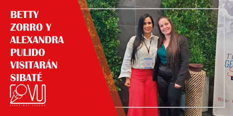 Betty Zorro y Alexandra Pulido visitarán Sibaté - Veracidad Urbana